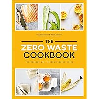 The Zero Waste Cookbook: 100 Recipes for Cooking Without Waste: Amazon ...