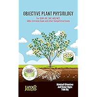 Buy Objective Plant Physiology: Useful for ICAR-JRF/ SRF/ ASRB-NET-ARS/ CSIR-NET (LS)/ BARC-OCES ...