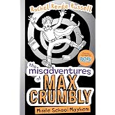 The Misadventures of Max Crumbly 2: Middle School Mayhem (Volume 2 ...