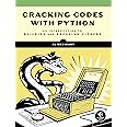 Cracking Codes with Python: An Introduction to Building and Breaking ...