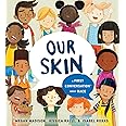 Our Skin: A First Conversation About Race : Madison, Megan, Ralli ...