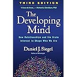 The Developing Mind, First Edition: How Relationships and the Brain ...