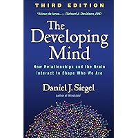The Developing Mind, Second Edition: How Relationships and the Brain ...