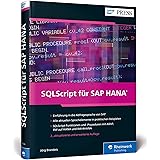 SQLScript für SAP HANA: Performante Datenbankabfragen für SAP HANA ...