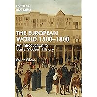 The European World 1500–1800: An Introduction to Early Modern History ...