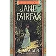 Jane Fairfax: The Secret Story of the Second Heroine in Jane Austen's ...