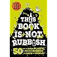 This Book is Not Rubbish: 50 Ways to Ditch Plastic, Reduce Rubbish and ...