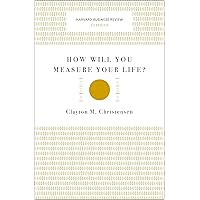 How Will You Measure Your Life?: Amazon.co.uk: Christensen, Clayton ...