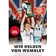 Wir Helden von Wembley: Die Fußball-Europameister von 1996 erzählen die ...