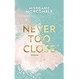 Never Too Close: Roman : Moncomble, Morgane, Werner-Richter, Ulrike ...