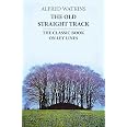 The Old Straight Track: Its Mounds, Beacons, Moats, Sites and Mark ...