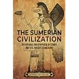 The Sumerian Civilization: An Enthralling Overview of Sumer and the ...