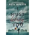 I Must Betray You : Sepetys, Ruta: Amazon.in: Books