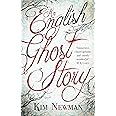 An English Ghost Story: Amazon.co.uk: Kim Newman: 9781781165584: Books