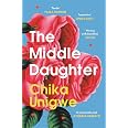 The Middle Daughter: Amazon.co.uk: Unigwe, Chika: 9781838857936: Books