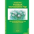 Praxisbuch traumasensitives Yoga: Über die heilende Wirkung von Yoga ...