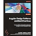Angular Design Patterns and Best Practices: Create scalable and adaptable applications that grow ...