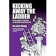 Kicking Away the Ladder : Chang, Ha-Joon: Amazon.in: Books
