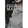 Amazon.fr - Troublemaker - Tome 2 - Swan, Laura - Livres