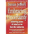 Embracing Uncertainty: Susan Jeffers: Amazon.co.uk: Jeffers, Susan ...
