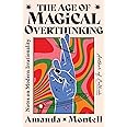The Age of Magical Overthinking: Notes on Modern Irrationality ...