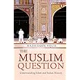 Buy Muslim Question, The (PB): Understanding Islam and Indian History ...