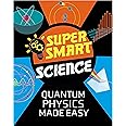 SUPER SMART SCIENCE: QUANTUM PHYSICS MADE EASY : Tobin, Dr Vincent ...