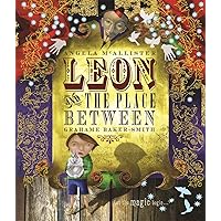 Leon and the Place Between : McAllister, Angela, Baker-Smith, Grahame ...