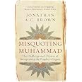 Misquoting Muhammad: The Challenge and Choices of Interpreting the ...