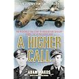A Higher Call: The Incredible True Story of Heroism and Chivalry during ...
