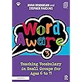 Word Aware 3: Teaching Vocabulary in Small Groups for Ages 6 to 11 ...