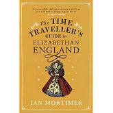 The Time Traveller's Guide to Restoration Britain: Life in the Age of ...