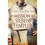 Die sieben Templer: Historischer Roman (Die Templer-Saga, Band 1) : Dieckmann, Guido: Amazon.de ...