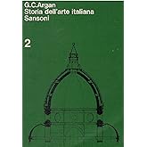 Storia dell'arte italiana. Per le Scuole superiori (Vol. 2) : Giulio Carlo Argan: Amazon.it: Libri