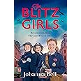 The Blitz Girls: Absolutely gripping and heartbreaking World War 2 saga fiction : Bell, Johanna ...
