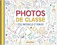 Mon album photos de classe - Maternelle/Primaire - édition 2018: Amazon ...