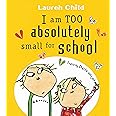 I Am Too Absolutely Small For School (Charlie and Lola) : Child, Lauren ...