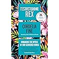 Testosterone Rex: Unmaking the Myths of Our Gendered Minds : Fine ...