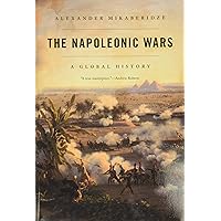 The Napoleonic Wars: A Global History: Amazon.co.uk: Mikaberidze ...