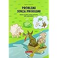 Problemi senza problemi. Attività di problem solving matematico nella Scuola primaria ...
