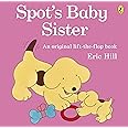 Spot's Baby Sister: A lift-the-flap board book for toddlers: Amazon.co ...