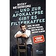 und zur Apokalypse gibt es Filterkaffee: Dinge, von denen ich nichts ...
