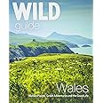 Wild Guide Wales and the Marches (Wild Guides): Hidden places, great ...