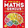 How to be a Maths Genius: Your Brilliant Brain and How to Train It ...