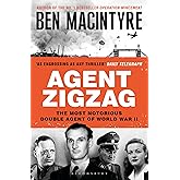 Agent Zigzag: The True Wartime Story of Eddie Chapman: Lover, Traitor ...