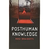 The Posthuman : Braidotti, Rosi: Amazon.co.uk: Books