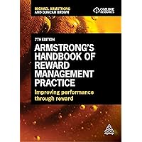 Armstrong's Handbook of Reward Management Practice: Improving ...