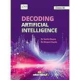 Decoding Artificial Intelligence: Textbook For CBSE Class 10 (2025-26 Examination) : Dr. Sachin ...