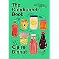 The Condiment Book: A Brilliantly Flavourful Guide to Food's Unsung ...