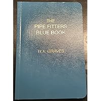 Pipe Fitters Blue Book: Amazon.co.uk: Graves, W.V.: 9780970832122: Books